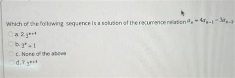 Which Of The Following Sequence Is A Solution Of The Chegg