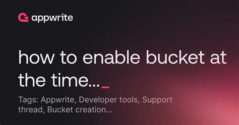 How To Enable Bucket At The Time Of Creating Using Server Sdk Threads