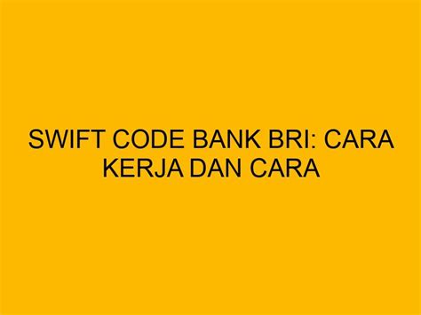 Swift Code Bank Bri Cara Kerja Dan Cara Mencarinya