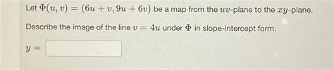 Solved Let Φ U V 6u V 9u 6v ﻿be A Map From The Uv Plane