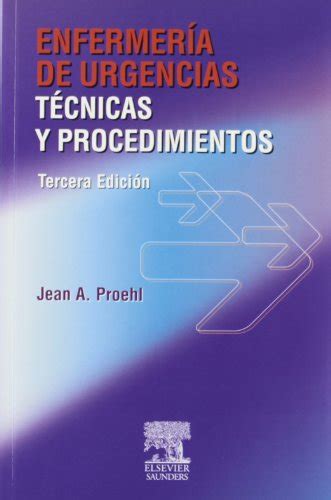 Enfermería de urgencias: técnicas y procedimientos (Spanish Edition) - Proehl RN MN CEN CCRN ...