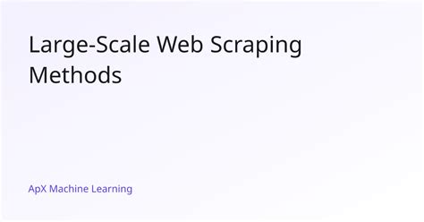 Large Scale Web Scraping Methods