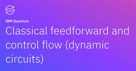 Classical Feedforward And Control Flow Dynamic Circuits Ibm Quantum