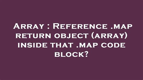 Array Reference Map Return Object Array Inside That Map Code