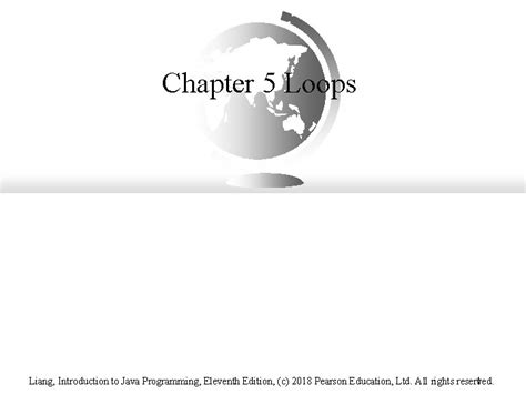 Chapter 5 Loops Liang Introduction To Java Programming
