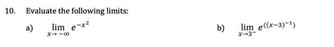 Solved 10 Evaluate The Following Limits A Limx→−∞e−x2 B