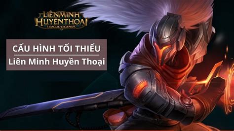 Cấu Hình Chơi Liên Minh Huyền Thoại Fifa Online