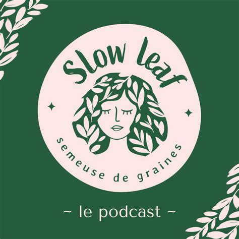 Slow Leaf ~ Le Podcast Podcast On Spotify