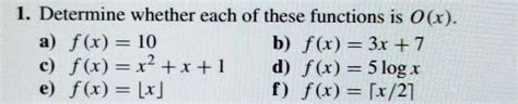 1 Determine Whether Each Of These Functions Is Ox A Fx 10 B F Kx 3x 7 C F X 712 X D Fx 5 Logx E