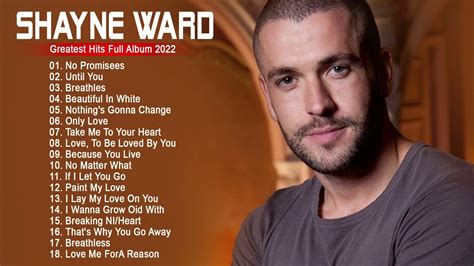 Shayne Ward Best Beautiful Love Songs Of All Time Shayne Ward Love