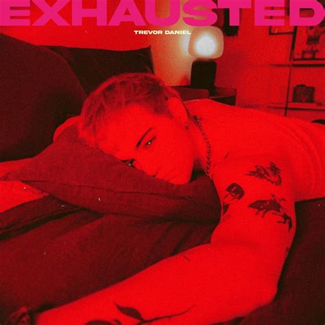 Trevor Daniel Releases New Single Exhausted R Trevordaniel