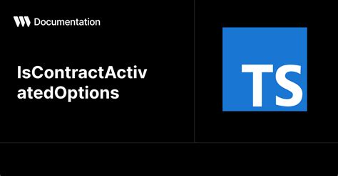 Iscontractactivatedoptions Typescript Sdk
