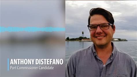 Port Commission Candidate Anthony Distefano A Progressive Voice Youtube
