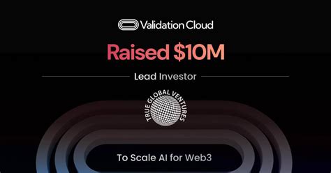 validation cloud secures 10m lead to scale ai for web3 from true