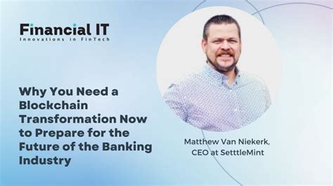 Why You Need A Blockchain Transformation Now To Prepare For The Future