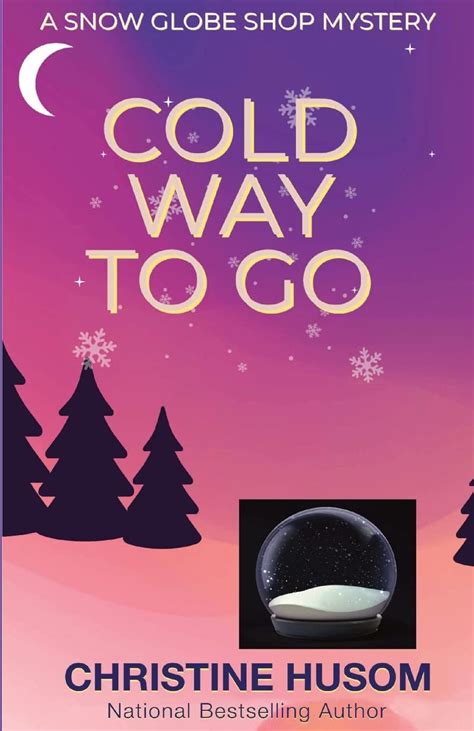 Cold Way To Go Husom Christine A 9781948068161 Books