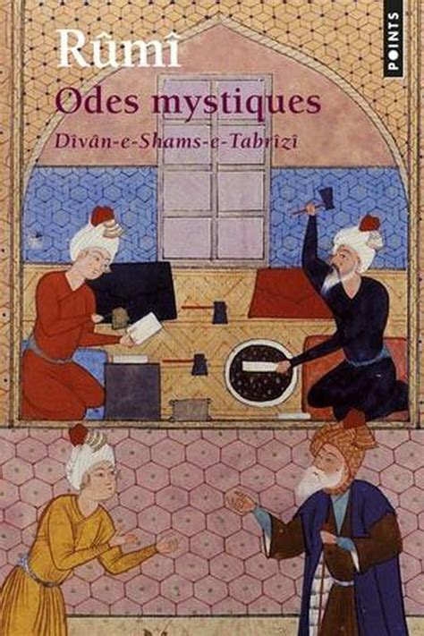 Odes Mystiques Dîvân E Shams E Tabrîzî Label Emmaüs