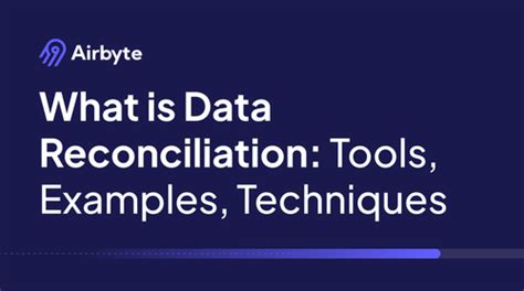 What Is Data Reconciliation Tools Examples Techniques Airbyte