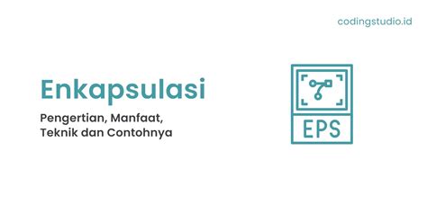 Enkapsulasi Adalah Pengertian Manfaat Dan Contohnya
