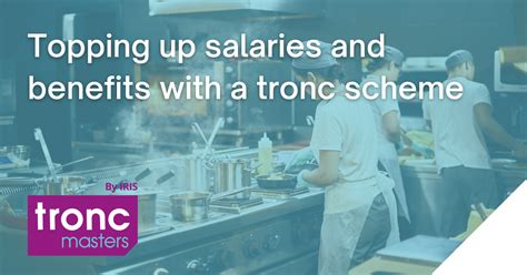 Topping Up Salaries And Benefits With A Tronc Scheme Troncmasters