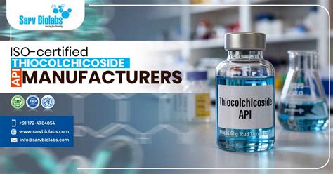 Iso Certified Thiocolchicoside Api Manufacturers Sarv Biolabs