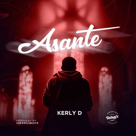 Kerly D Asante Lyrics Genius Lyrics