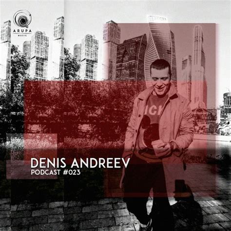 Stream Denis Andreev Arupa Music Podcast 023 By Arupa Music Listen