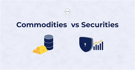 Commodities Vs Securities What Is The Difference Between These Asset Classes Inx One Platform