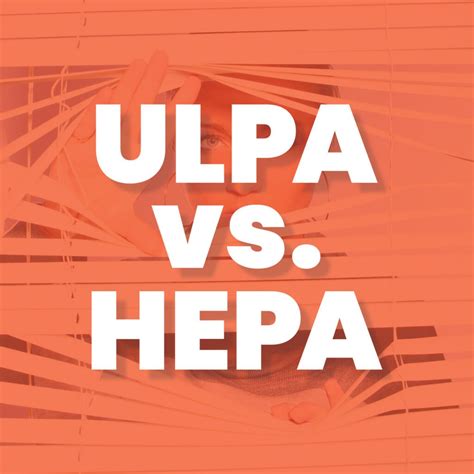 ULPA Vs HEPA Filter Whats The Difference