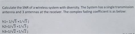 Solved Calculate The SNR Of A Wireless System With Chegg