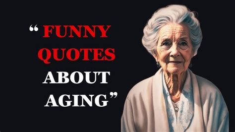 Funny Quotes About Aging And Getting Older Funniest Quotes And Sayings