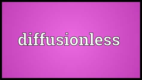 Diffusionless Meaning Youtube