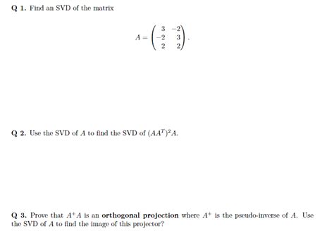 solved q 1 find an svd of the matrix a ⎝⎛3−22−232⎠⎞ q 2