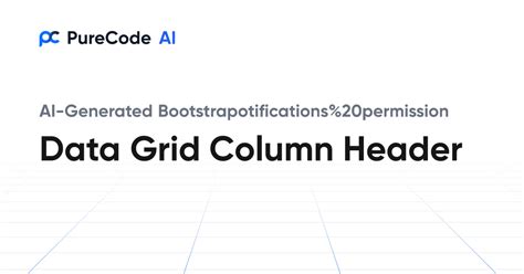 Build Great Bootstrapotifications20permission Data Grid Column Header