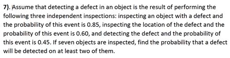 Solved 7 Assume That Detecting A Defect In An Object Is