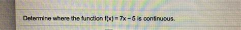 solved determine where the function f x 7x 5 is