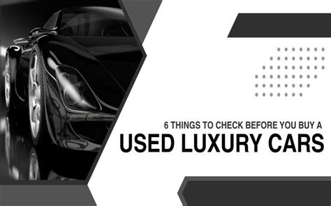 6 Things To Check Before You Buy A Used Luxury Cars Fact Bios