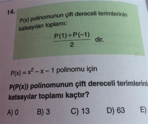 14 p x polinomunun çift dereceli terimlerinin katsayıları toplamı p