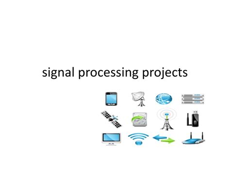 Ppt Signal Processing Projects Powerpoint Presentation Free Download Id10702340