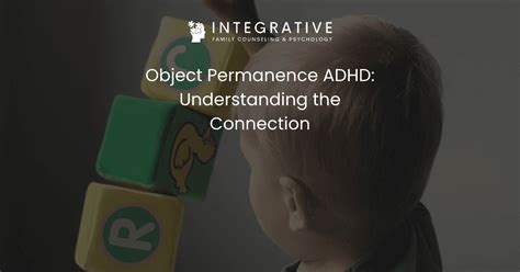 Object Permanence Adhd Understanding The Connection