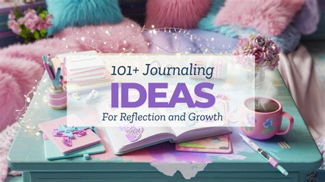 101 Journaling Ideas For Reflection And Growth