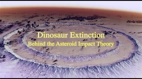 Dinosaur Asteroid Impact Theory Dino Dooming Asteroid Hit Earth At