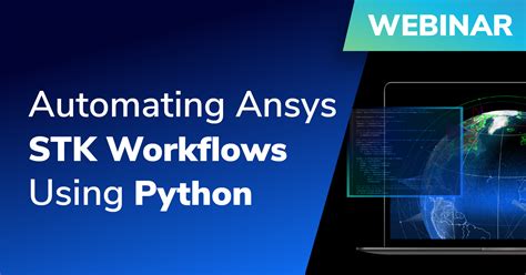 Automating Ansys Stk Workflows Using Python Cadfem Malaysia