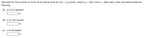 Solved Calculate The Rms Currents In A For An AC Source Chegg Com