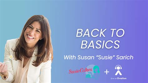 Susie Sarich Back To Basics Ovation Podcast Susiecakes
