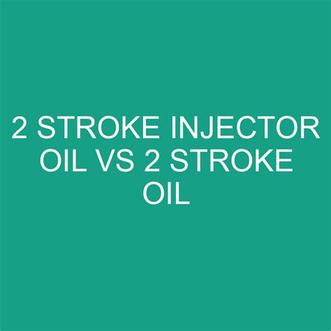 2 Stroke Injector Oil Vs 2 Stroke Oil Differencess