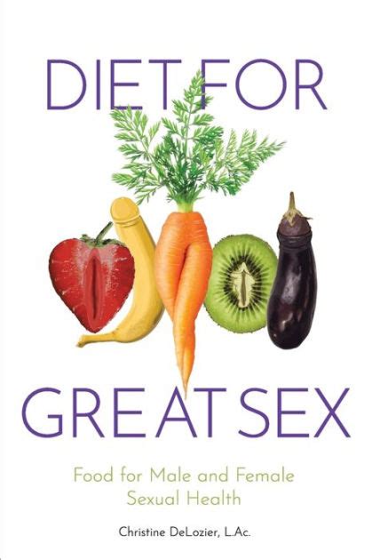 Diet For Great Sex Food For Male And Female Sexual Health By Christine