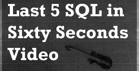 Sql Server Last 5 Sql In Sixty Seconds Video Sql Authority With