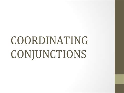 Coordinating Conjunctions Parallel Structure One Use Of A