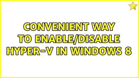 Convenient Way To Enable Disable Hyper V In Windows Solutions YouTube